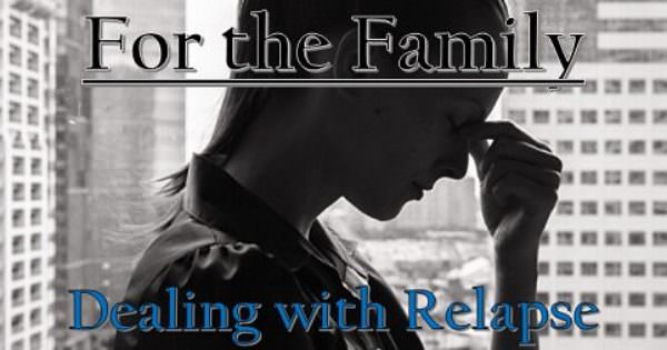 For the Family: Dealing with Relapse - Amethyst Recovery Center
