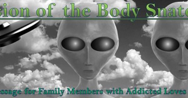 Invasion of the Body Snatchers: A Message for Family Members with ...