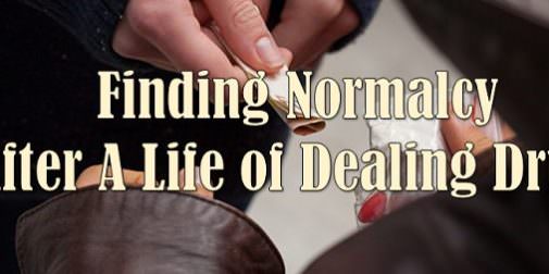 Finding Normalcy After A Life of Dealing Drugs - Amethyst Recovery Center