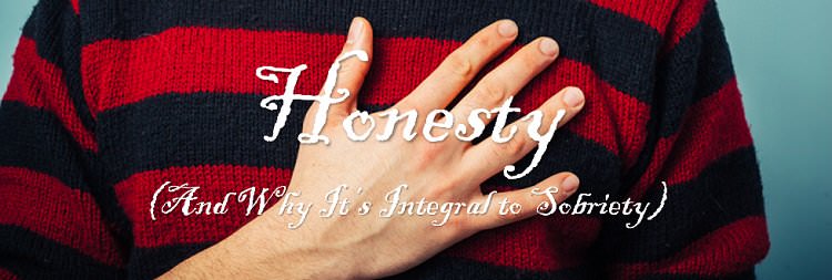 Honesty (And Why It’s Integral to Sobriety) - Amethyst Recovery Center