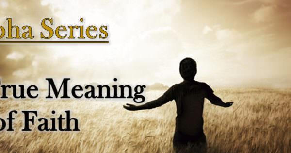 Alpha Series: The True Meaning of Faith - Amethyst Recovery Center