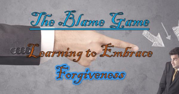 The Blame Game: A Fun Exercise for Learning Forgiveness - Amethyst ...