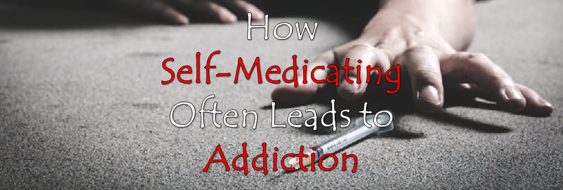 How Self Medicating Often Leads To Addiction Amethyst Recovery Center