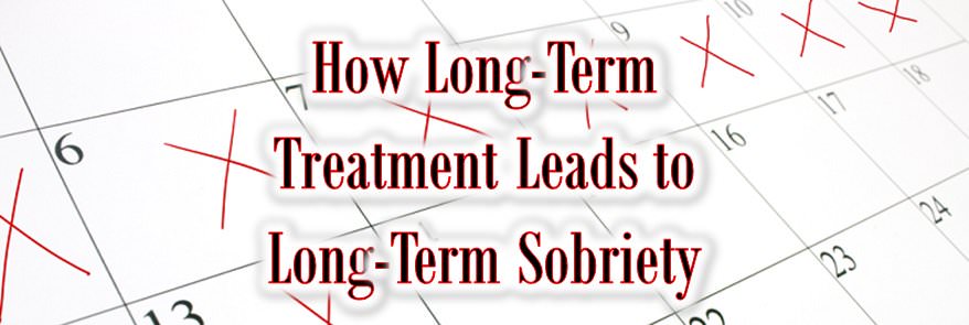 Long-Term Treatment Leads to Long-Term Sobriety