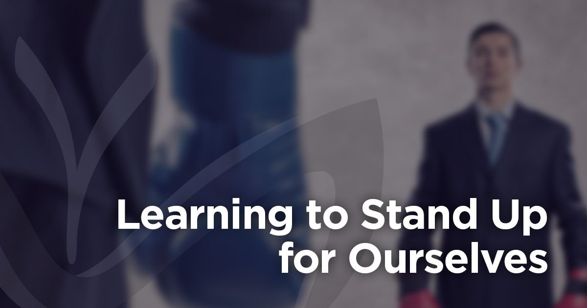 Learning to Stand Up for Ourselves - Amethyst Recovery Center