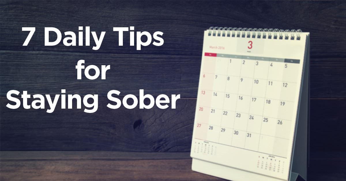 7 Daily Tips for Staying Sober - Amethyst Recovery Center