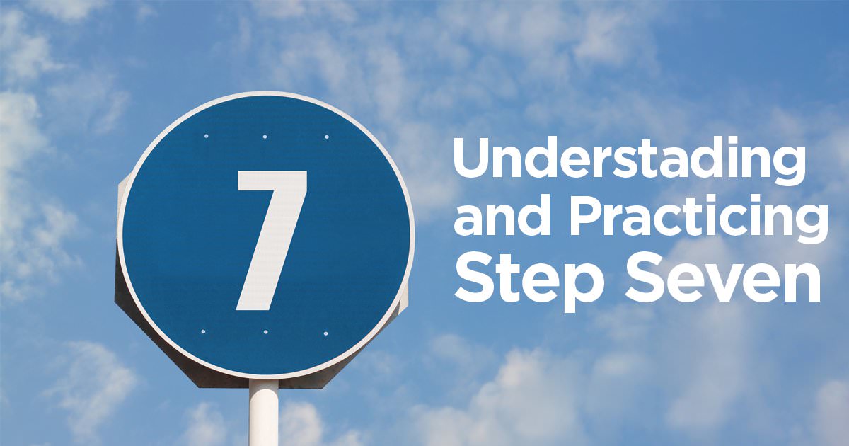Understanding and Practicing Step Seven - Amethyst Recovery Center
