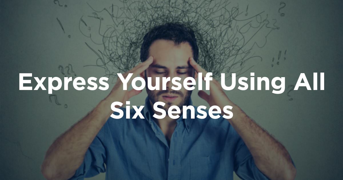 Six Senses, Express Yourself Using All Six Senses In Addiction Recovery