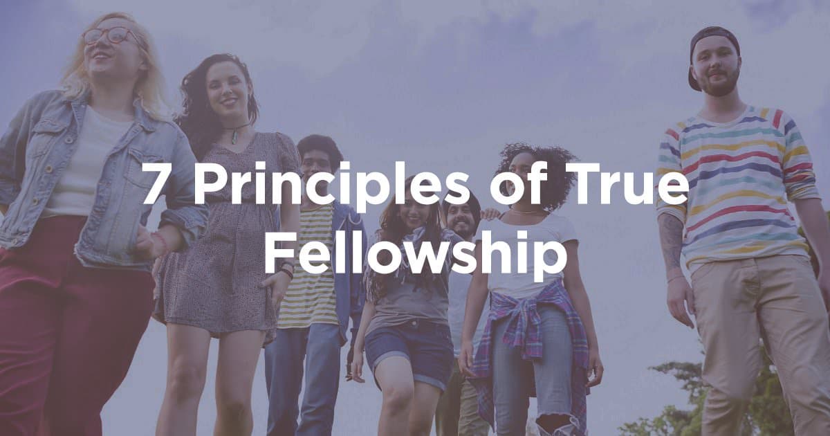 7 Principles of True Fellowship - Amethyst Recovery Center