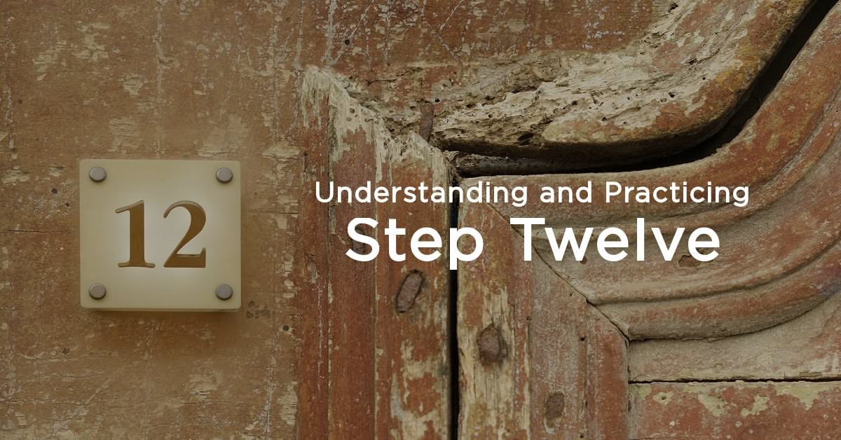 Understanding and Practicing Step Twelve - Amethyst Recovery Center