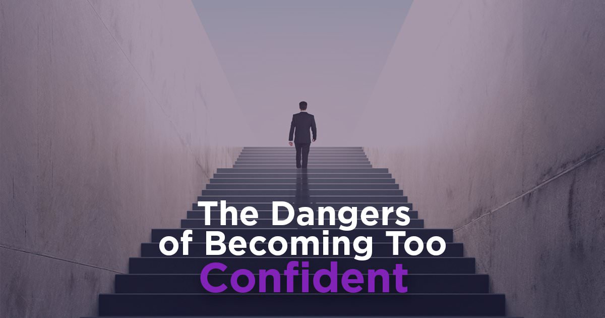 The Dangers of Becoming Too Confident - Amethyst Recovery Center