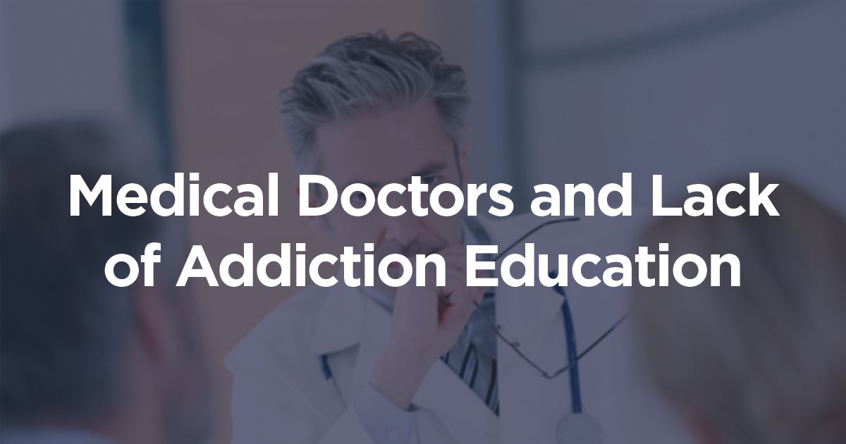 Addiction Education That Medical Doctors Are Lacking
