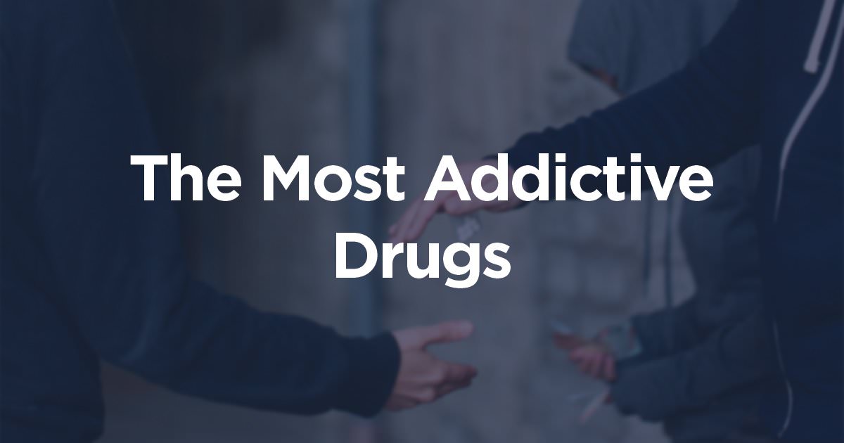 Addictive Drugs, The Most Addictive Drugs On Earth