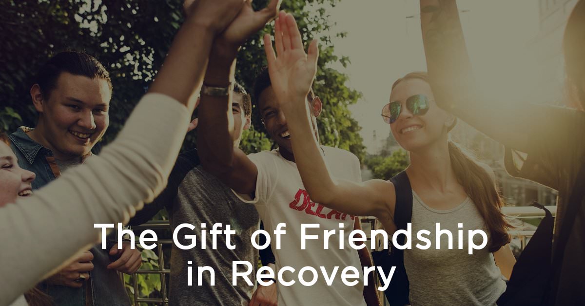 The Gift of Friendship in Recovery - Amethyst Recovery Center