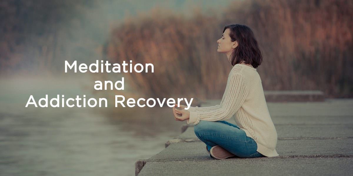 Meditation and Addiction Recovery - Amethyst Recovery Center