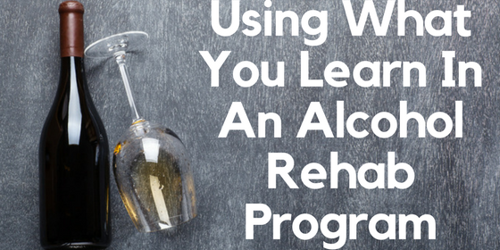 Using What You Learn In An Alcohol Rehab Program - Amethyst Recovery Center