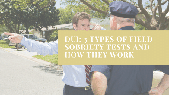 3 Types Of Dui Sobriety Tests And How They Work