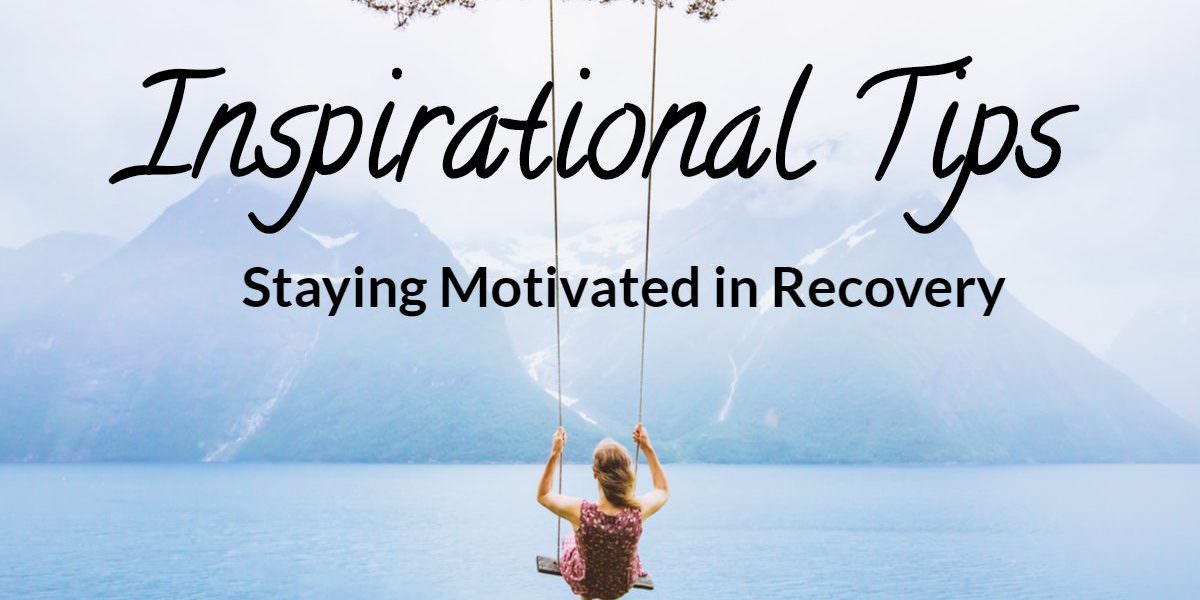 Inspirational Tips for staying Motivated in Recovery - Amethyst Recovery Inspirational Tips for staying Motivated in Recovery - Amethyst Recovery