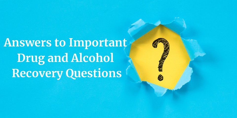 Answers to Important Drug and Alcohol Recovery Questions | Amethyst