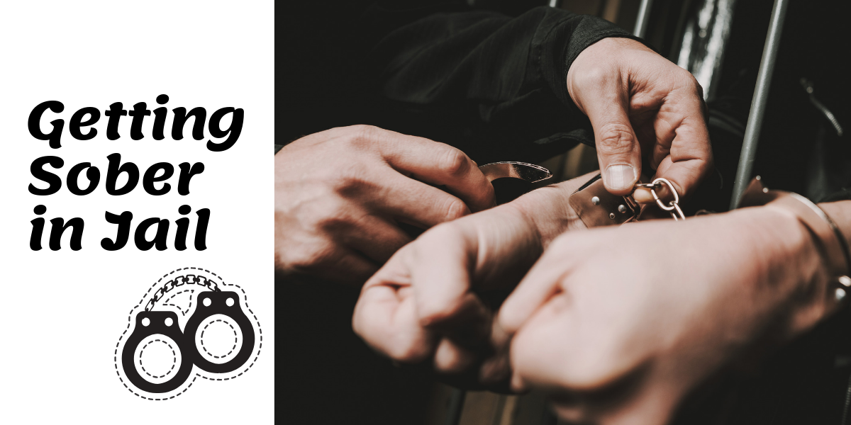 Getting Sober in Jail and Prison - Amethyst Recovery Center